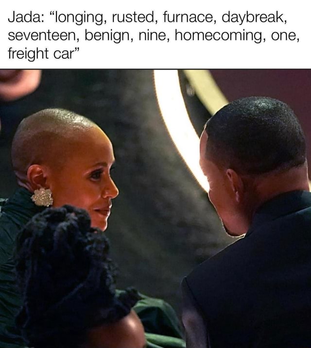 Jada: "longing, rusted, furnace, daybreak, seventeen, benign, nine ...