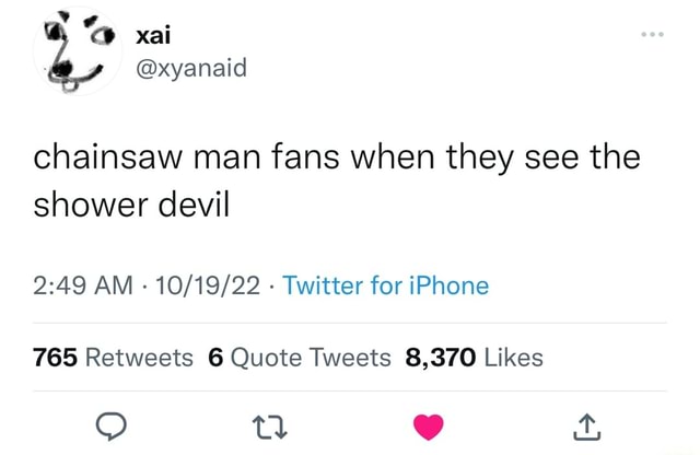 @xyanaid chainsaw man fans when they see the shower devil AM - Twitter for iPhone ty - iFunny
