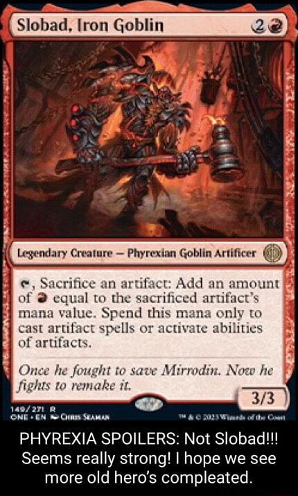 Slobad, Iron Gob Phyrexian Goblin Artificer an fact: Add an amount al ...