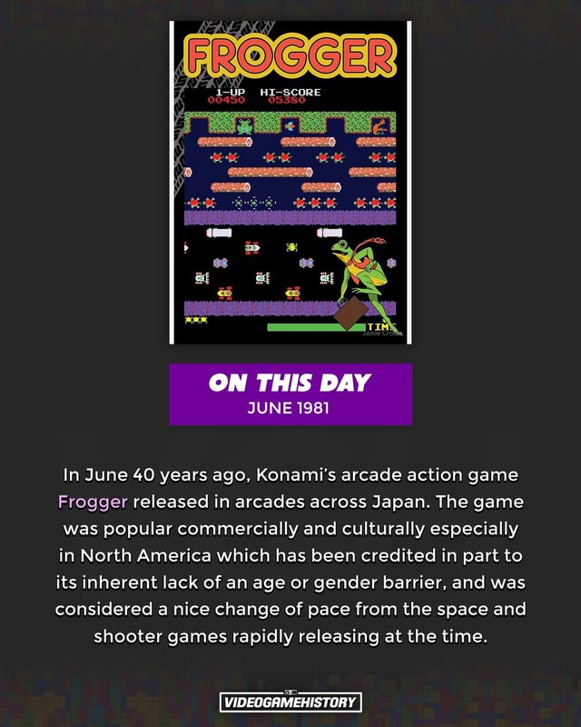 FROGGER ORE ON THIS DAY JUNE 1981 In June 40 years ago, Konami's arcade ...