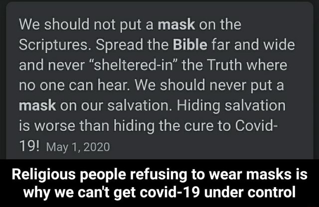 We should not put a mask on the Scriptures. Spread the Bible far and ...