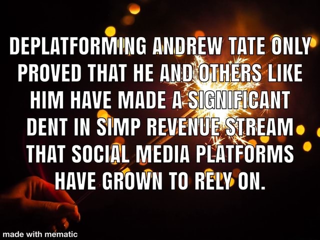 Ww DEPLATFORMING ANDREW TATE ONLY PROVED THAT HE AND OTHERS LIKE HIM ...