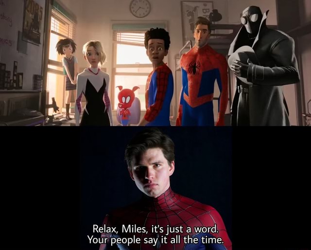 Relax, Miles, it's just a word. Your people say it all the time. - iFunny