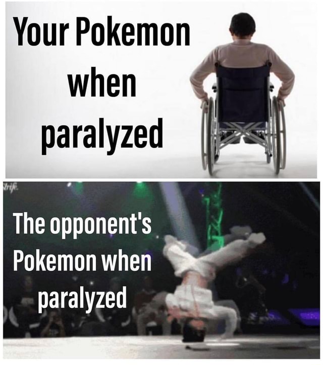 Your Pokemon when paralyzed The opponent's Pokemon when paralyzed - iFunny