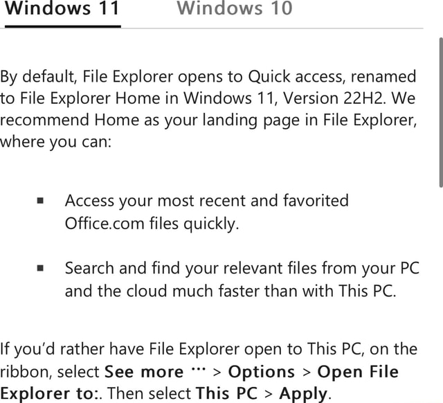 Windows 11 Windows 10 By default, File Explorer opens to Quick access ...