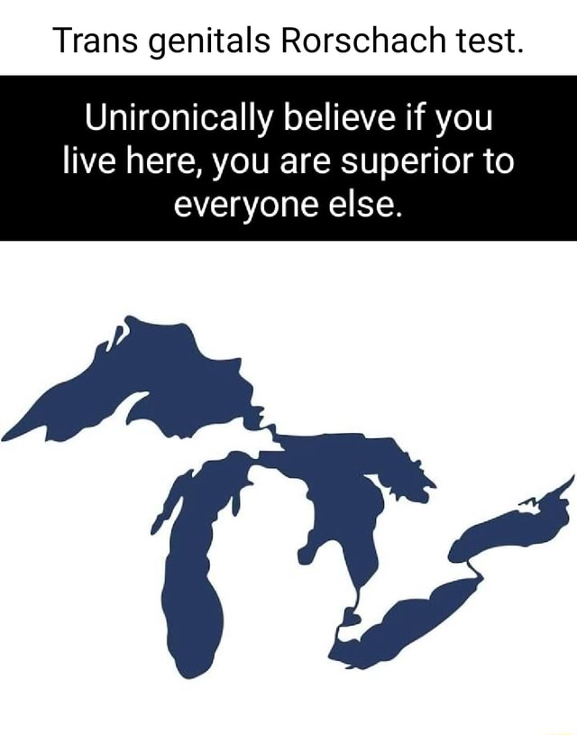 Trans genitals Rorschach test. Unironically believe if you live here ...