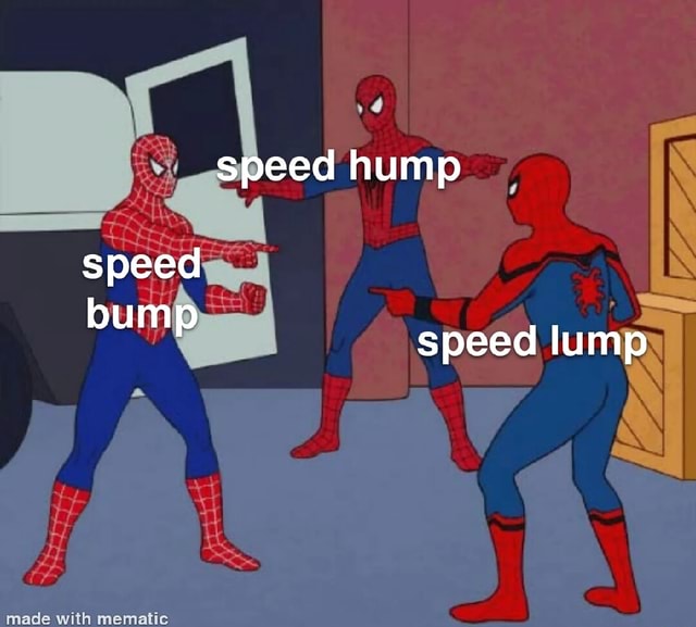 Speed hump speed bump speed lump - iFunny