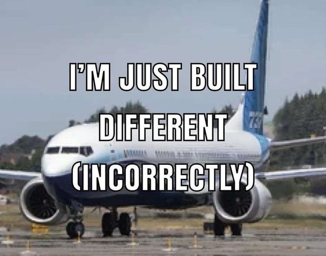 'M JUST BUILT (INCORRECTLY) - iFunny