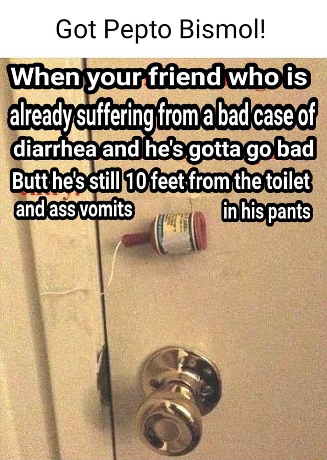 Got Pepto Bismol! When your friend who is already suffering from a bad ...