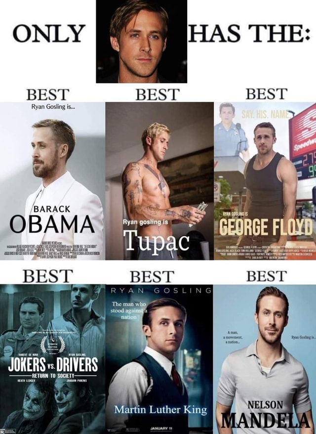 ONLY BEST Ryan Gosling is... BARACK goating BEST RYAN GOSLING The man ...
