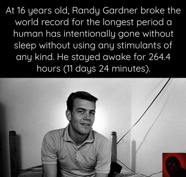 At 16 years old, Randy Gardner broke the world record for the longest ...