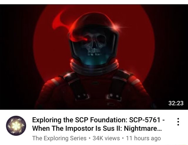 Exploring the SCP Foundation: SCP-5761 - When The Impostor Is Sus II ...