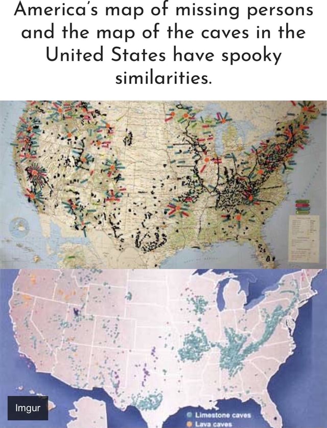 Americas map of missing persons and the map of the caves in the United ...
