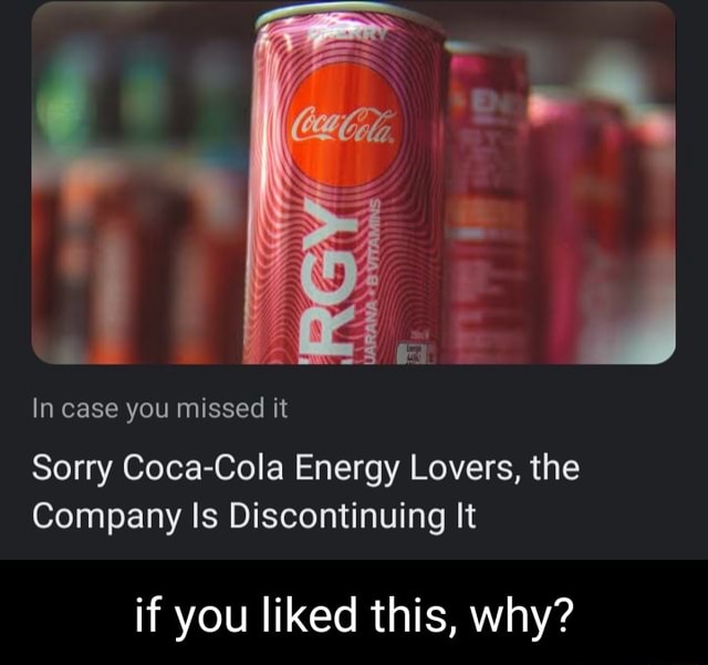 Ff In case you missed it Sorry Coca-Cola Energy Lovers, the Company Is ...