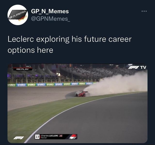 GP_N_Memes ww Leclerc exploring his future career options here LECLERC ...