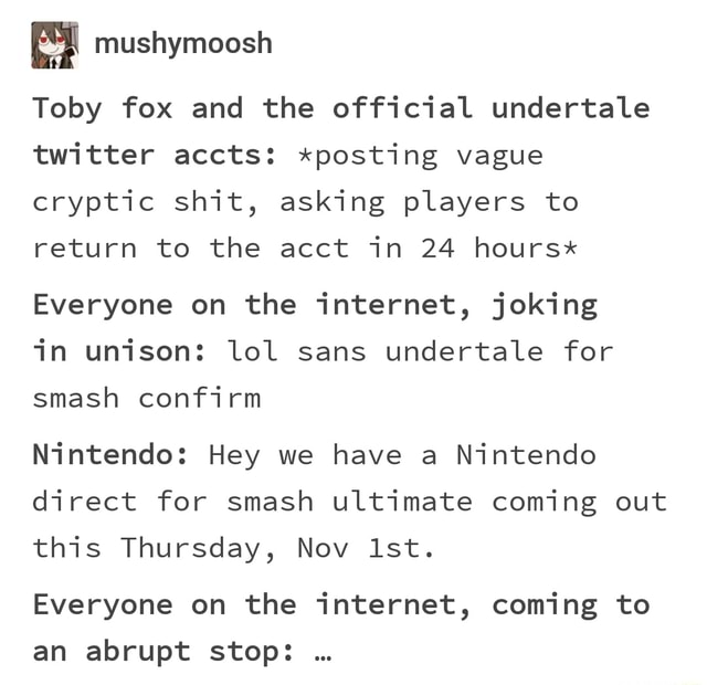 Toby fox and the official undertale twitter accts: *posting vague ...