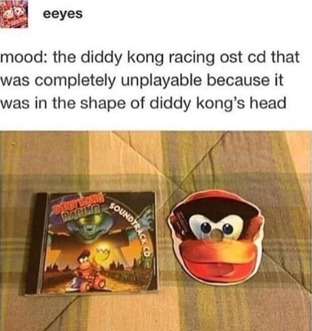 Mood: the diddy kong racing ost cd that as completely unplayable ...