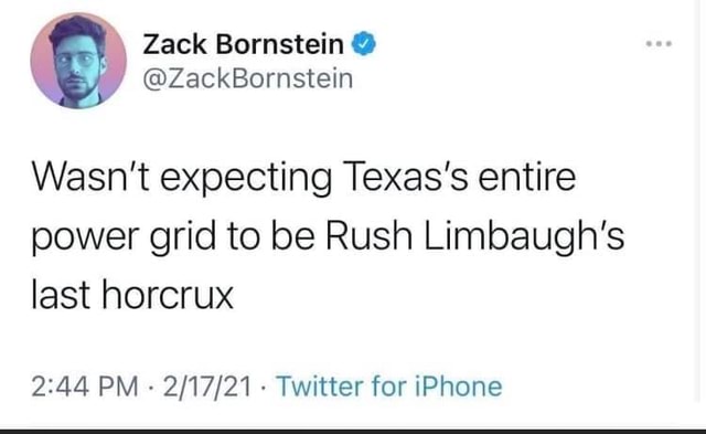 Zack Bornstein @ @ZackBornstein Wasn't expecting Texas's entire power grid to be Rush Limbaugh's ...