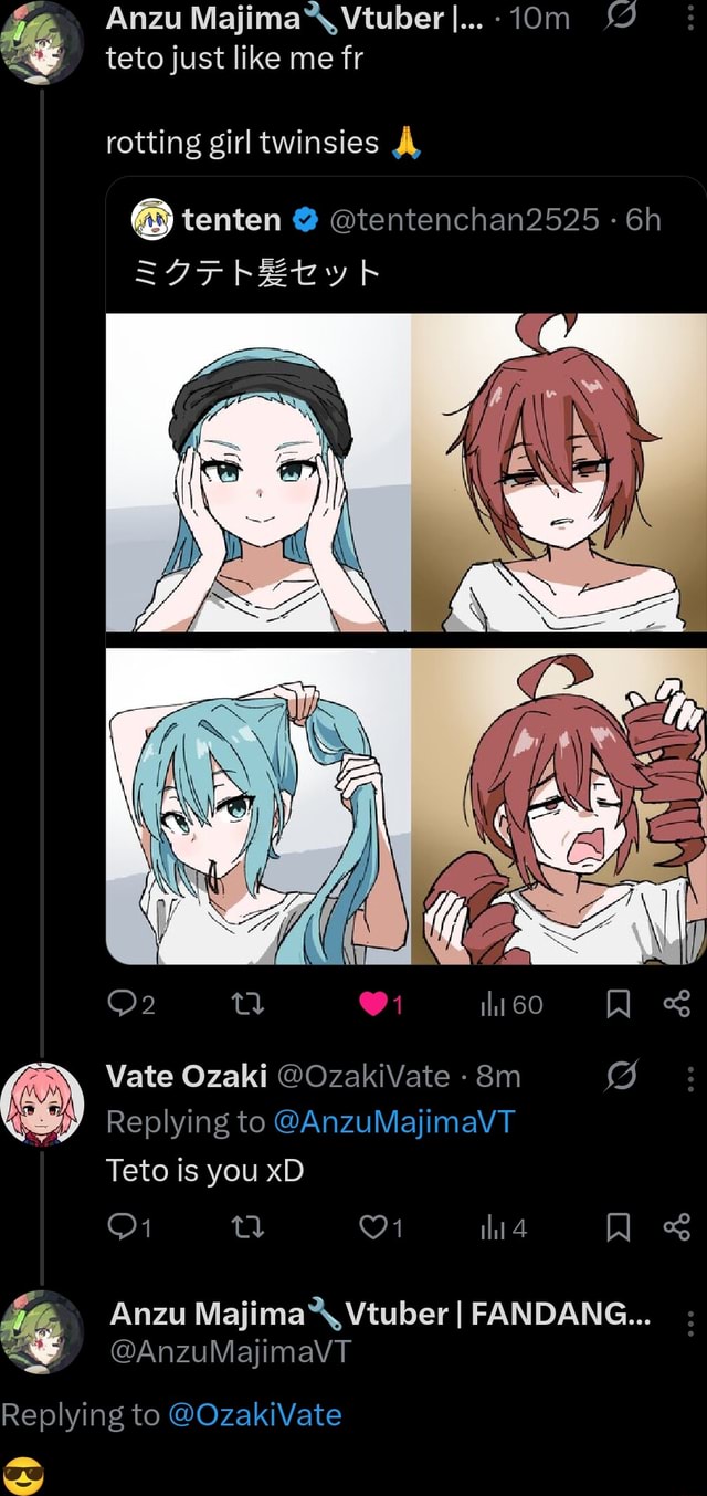Anzu Majima, Vtuber I...-10m teto just like me fr rotting girl twinsies tenten @ @tentenchan2525 ...