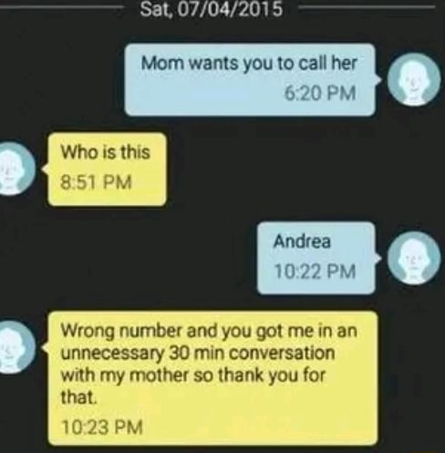 Sat, Mom wants you to call her 620 PM Who is this PM PM Wrong number ...