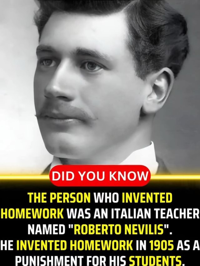 DID YOU KNOW THE PERSON WHO INVENTED HOMEWORK WAS AN ITALIAN TEACHER ...