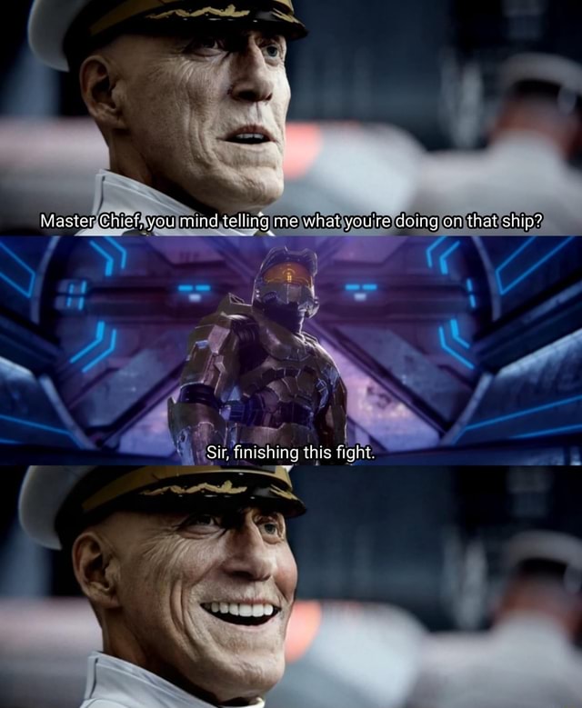 Master Chief, you mind telling me what you're doing on that ship? Sir ...