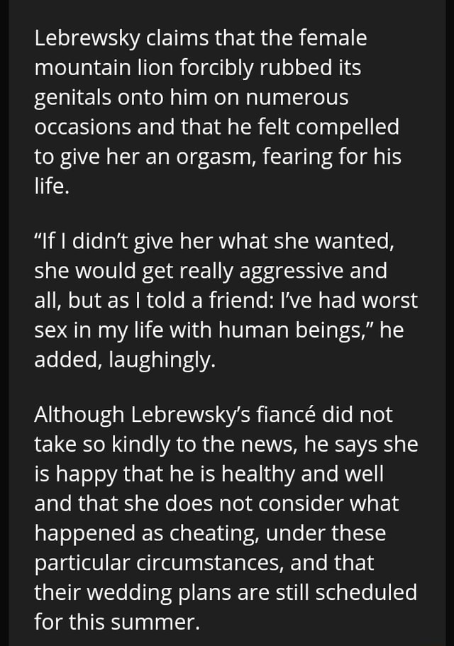 Lebrewsky claims that the female mountain lion forcibly rubbed its ...