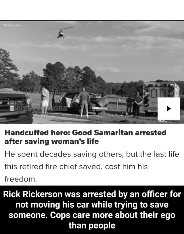 Handcuffed hero: Good Samaritan arrested after saving woman’s life He ...