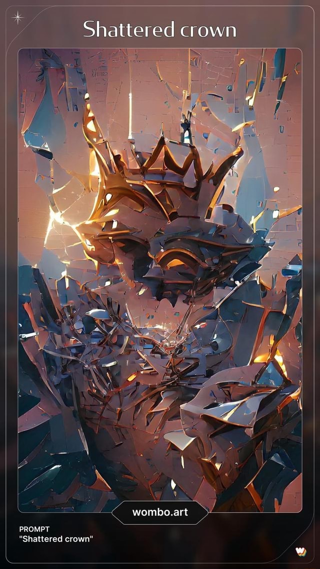 Shattered crown wombo.art *Shattered crown" PROMPT - iFunny