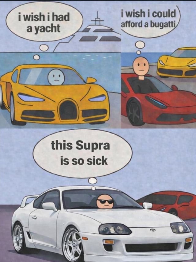 I wish i had i iwishicould) wish i could a afford a bugatti this Supra ...