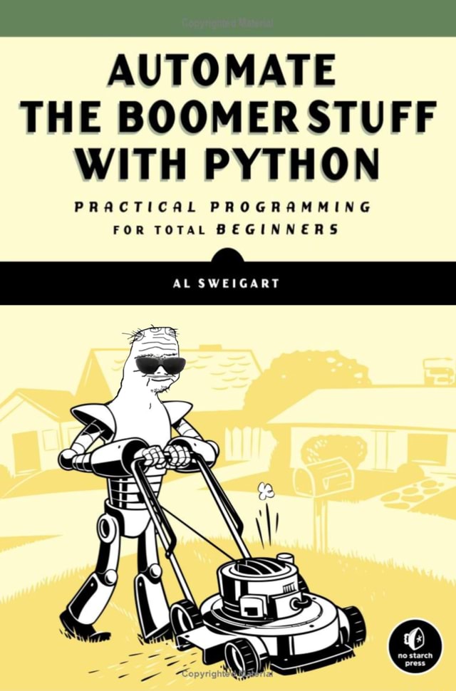 AUTOMATE THE BOOMER STUFF WITH PYTHON PRACTICAL PROGRAMMING FOR TOTAL ...