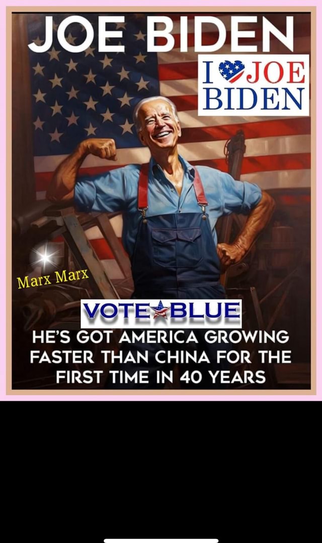 JOE BIDEN (BIDEN I I wars HE'S GOT AMERICA GROWING FASTER THAN CHINA ...