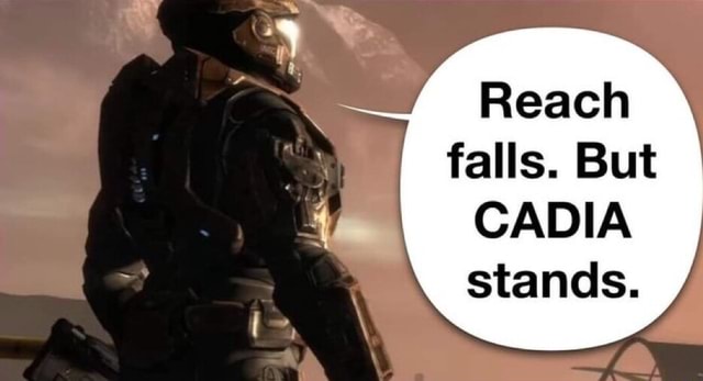 Reach falls. But CADIA stands. - iFunny