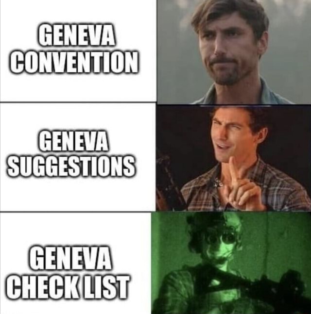 GENEVA CONVENTION GENEVA SUGGESTIONS GENEVA CHECKLIST - iFunny