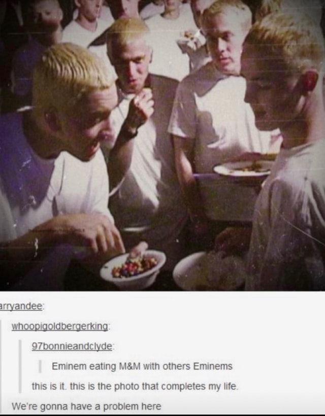 97bonnieandclyde Eminem eating with others Eminems this is it. this is ...