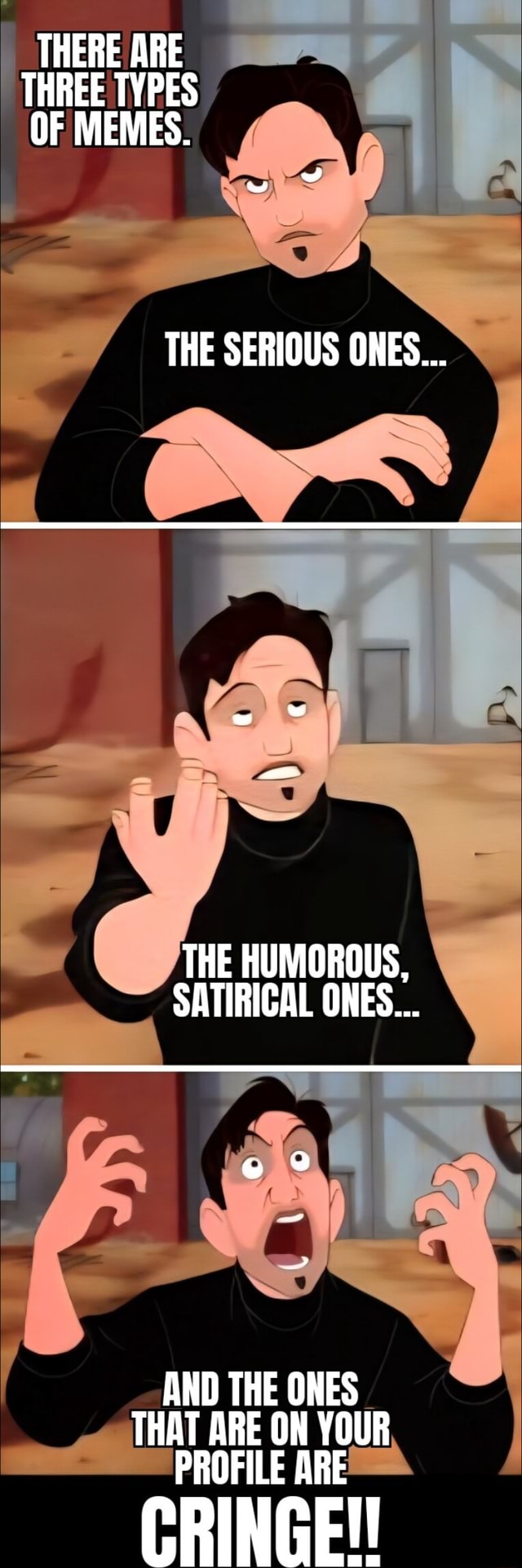 THERE ARE THREE TYPES OF MEMES. THE SERIOUS ONES... THE HUMOROUS ...
