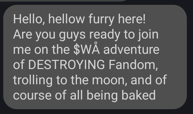 Hello, hellow furry here! Are you guys ready to join me on the $WA ...