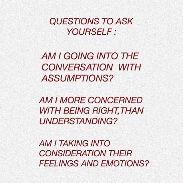 QUESTIONS TO ASK YOURSELF : AM GOING INTO THE CONVERSATION WITH ...