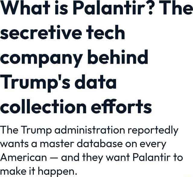 What is Palantir? The secretive tech company behind Trump's data ...