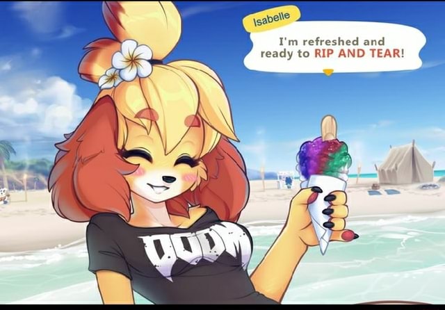Isabelle I'm refreshed and ready to RIP AND TEAR! - iFunny