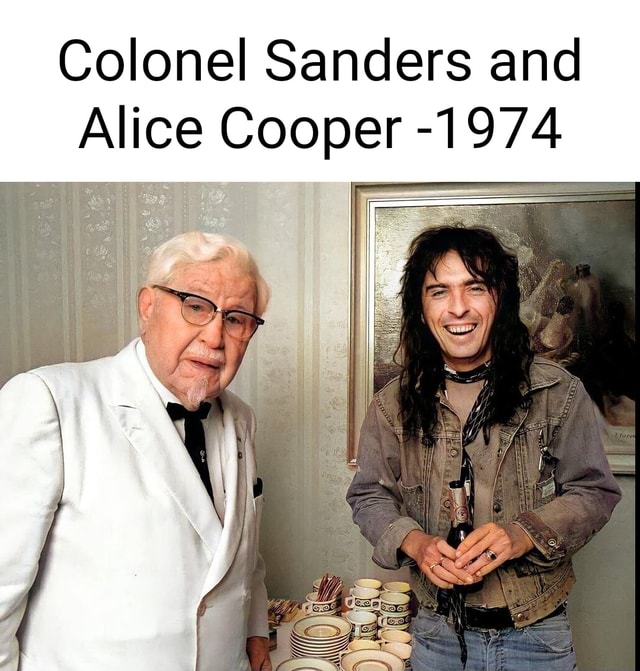 Colonel Sanders and Alice Cooper -1974 - America’s best pics and videos