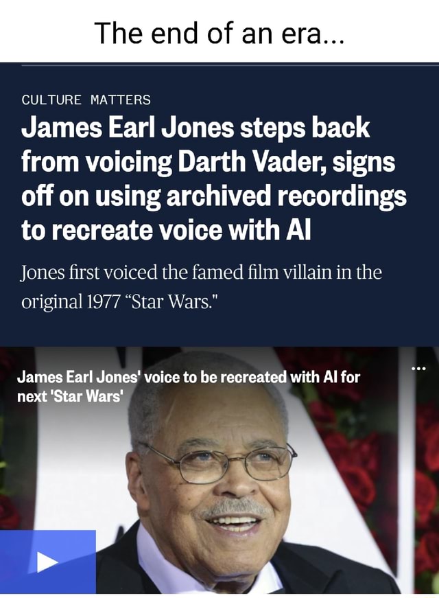 The end of an era... CULTURE MATTERS James Earl Jones steps back from ...