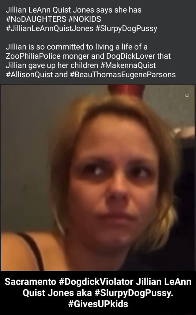 Jillian LeAnn Quist Jones says she has #NoDAUGHTERS #NOKIDS # ...