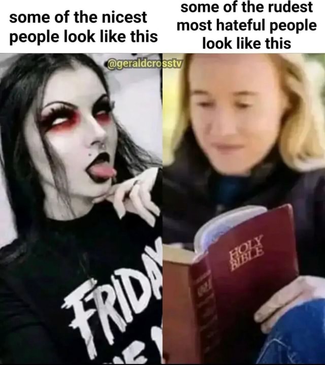 Some of the rudest some of the nicest most hateful people people look ...