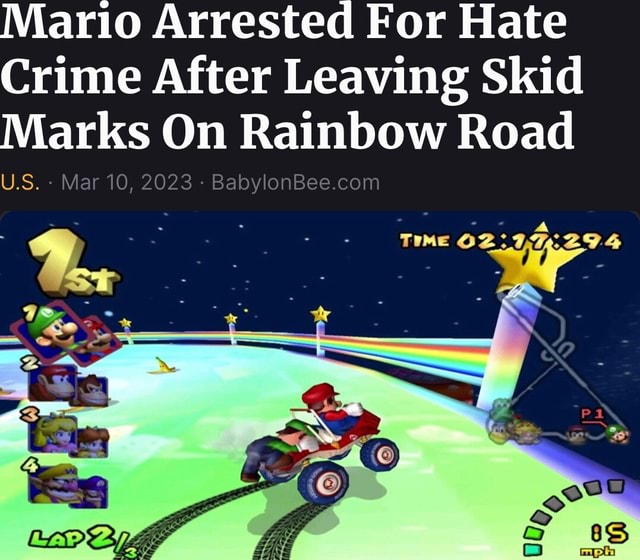 Mario Arrested For Hate Crime After Leaving Skid Marks On Rainbow Road ...