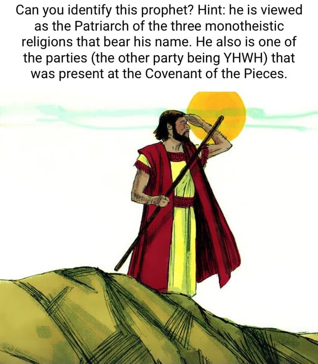 Can you identify this prophet? Hint: he is viewed as the Patriarch of ...