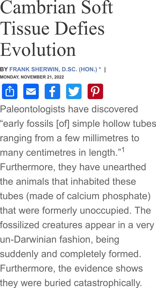 Cambrian Soft Tissue Defies Evolution BY FRANK SH ERWIN, D.SC. (HON.) I ...