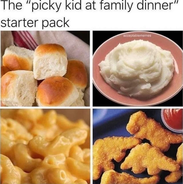 The "picky kid at family starter pack - iFunny