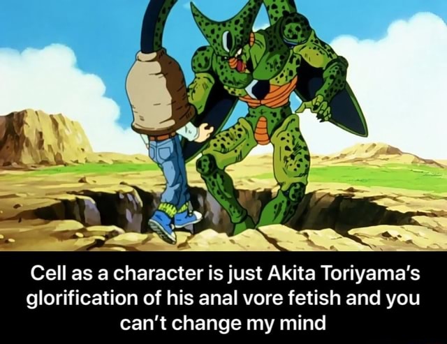 Cell as a character is just Akita Toriyama's glorification of his anal ...
