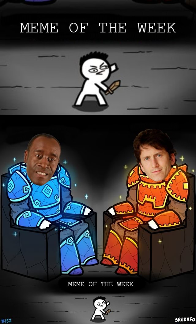 MEME OF THE WEEK MEME OF THE WEEK - iFunny